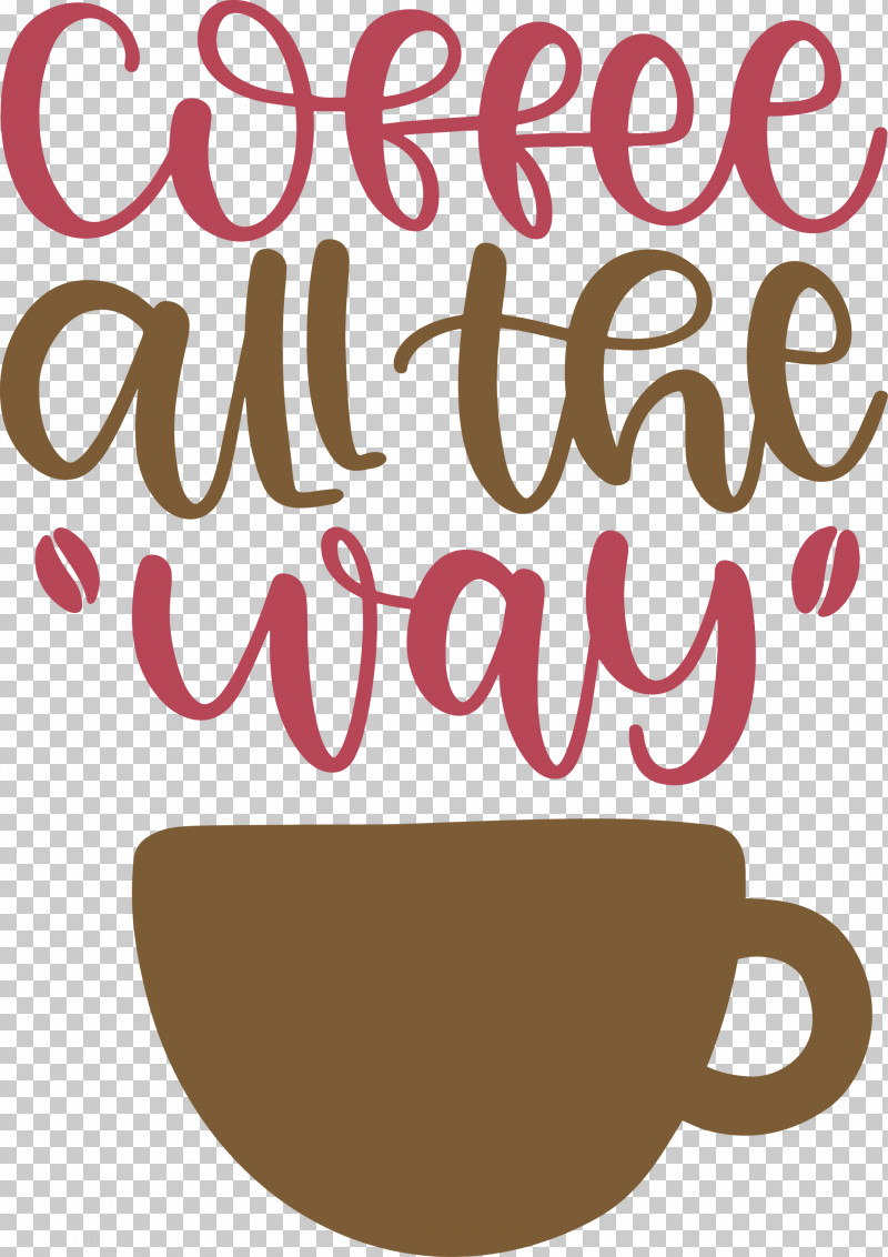 Coffee All The Way Coffee PNG, Clipart, Coffee, Coffee Cup, Cup ...